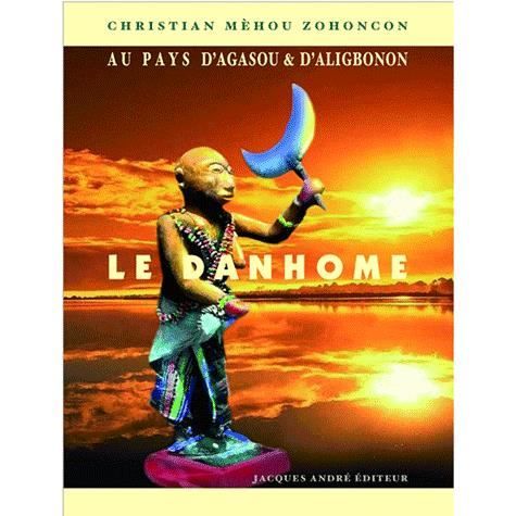 Au pays d'Agassou et d'Aligbonon, Le Danhome - Cdiscount Librairie