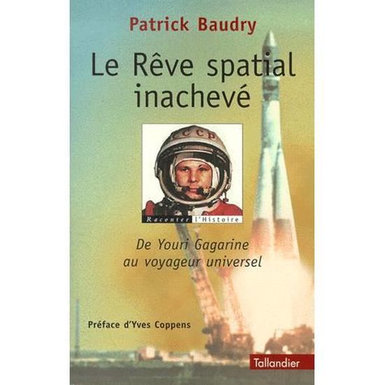 REVE SPATIAL INACHEVE. DE YOURI GAGARINE AU VOYAGE - Cdiscount
