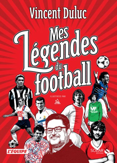 Livre - L'Équipe - Mes légendes du foot - 25 joueurs de légende ...