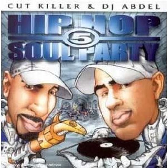 HIP HOP SOUL PARTY 5 - CUT KILLER / DJ ABDEL - CD cd rap - hip hop - Cdiscount Musique