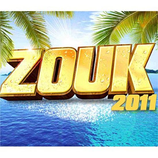 ZOUK 2011 - Compilation (5 CD) - Cdiscount