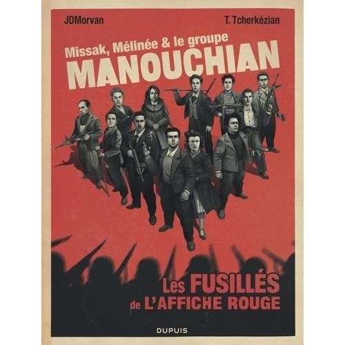 Missak, Mélinée et le groupe Manouchian. Les fusillés de l'affiche ...