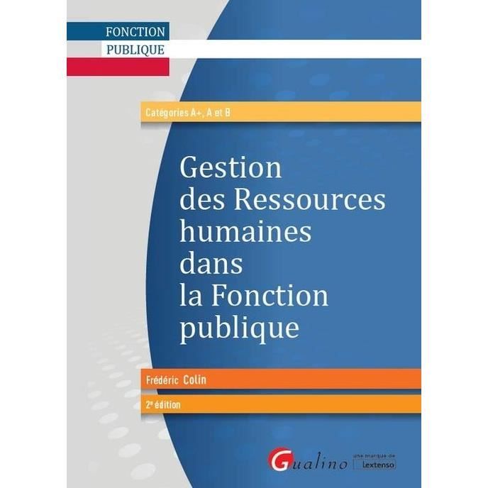 Gestion des ressources humaines dans la fonction publique. 2e édition ...