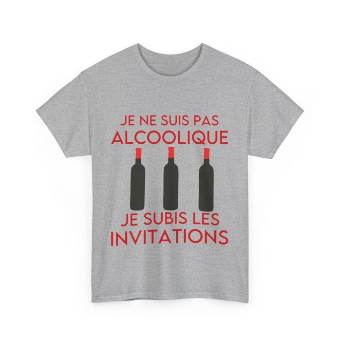 Tee shirt Unisex Je ne suis pas alcoolique je subis les invitations vin ...
