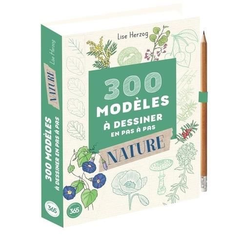 Livre de dessin - Nature - 300 modèles à dessiner - Pas à pas - Inclus ...