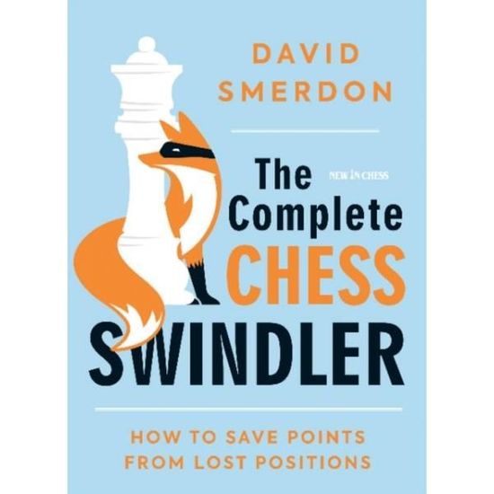 The Complete Chess Swindler : How to Save Points from Lost Positions ...