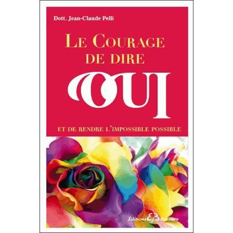 Le courage de dire oui et de rendre l'impossible p - Cdiscount Librairie