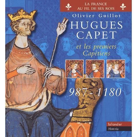 Hugues Capet et les premiers Capétiens 987-1180 - Cdiscount Librairie