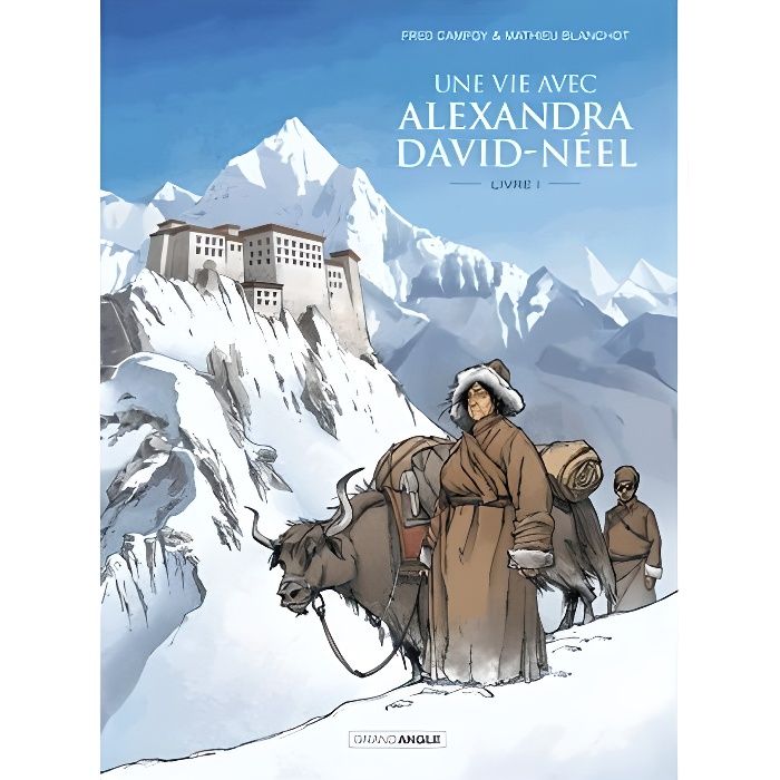 Une vie avec Alexandra David-Néel Tome 1 - Cdiscount Librairie