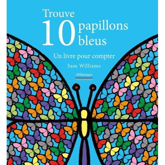Trouve 10 papillons bleus. Un livre pour compter - Cdiscount Librairie