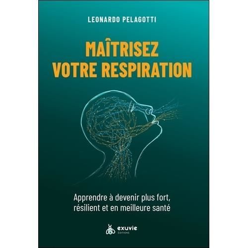 Livre - EXUVIE EDITIONS - MAITRISER VOTRE RESPIRATION - 30 techniques ...