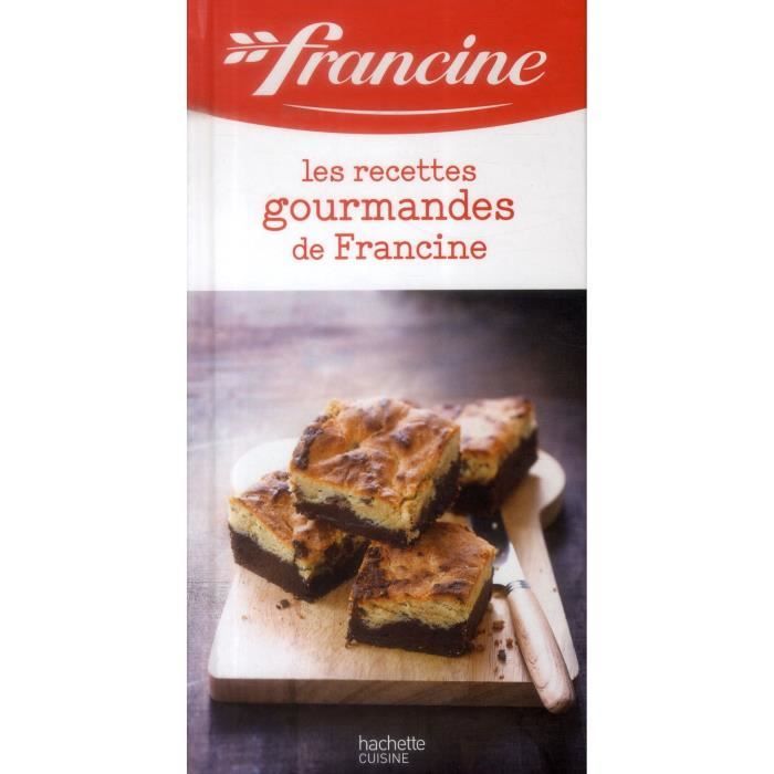 Les recettes gourmandes de Francine - Cdiscount Librairie