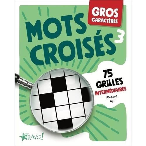 Mots croisés 3. 75 grilles intermédiaires [EDITION EN GROS CARACTERES] - Cdiscount Librairie