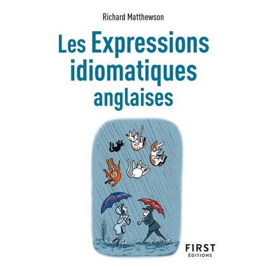 First - Le Petit Livre de - Les Expressions idiomatiques anglaises, 2e ...