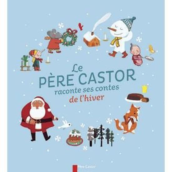 Le Père Castor raconte ses contes de l'hiver - Cdiscount Librairie