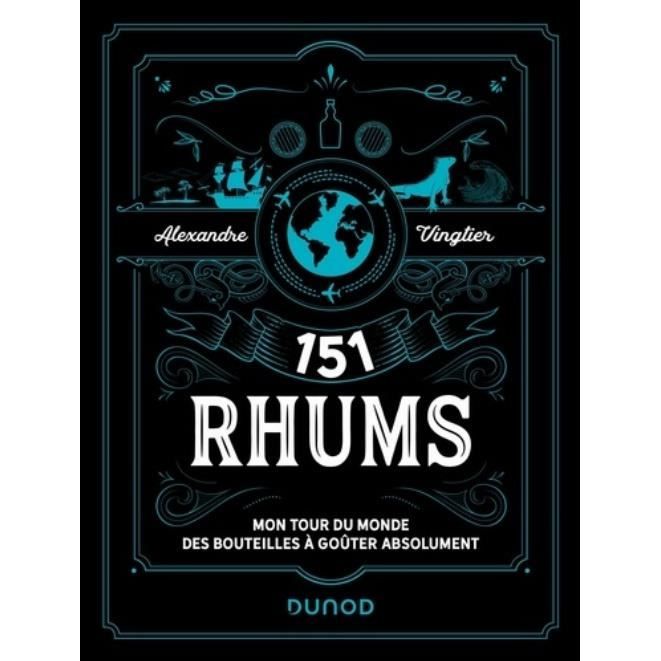 151 rhums. Mon tour du monde des bouteilles à goûter absolument, 2e ...