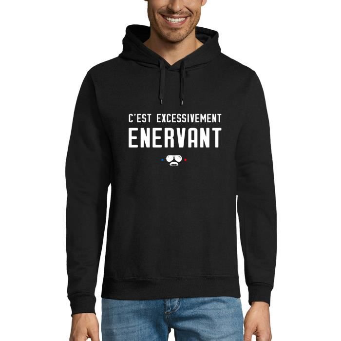 Sweat à capuche C'est excessivement enervant - Réplique dans le film ...