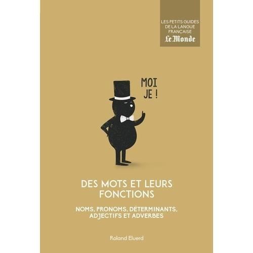 Des mots et leurs fonctions. Noms, pronoms, déterminants, adjectifs et adverbes - Cdiscount ...