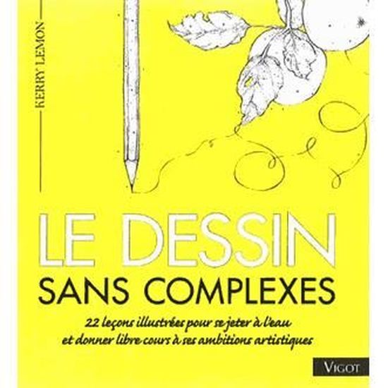 Le dessin sans complexes - Cdiscount Beaux-Arts et Loisirs créatifs
