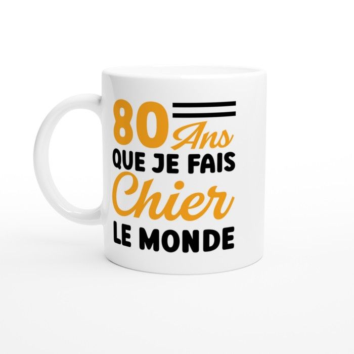 Mug Anniversaire Humour 80 ans que je fais chier le monde - Mug drole ...