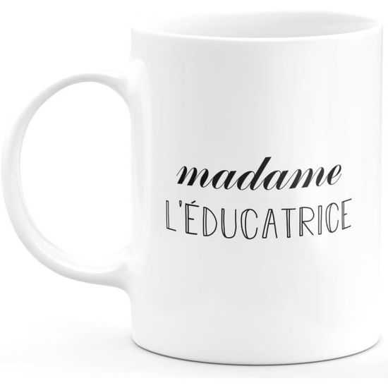 Mug Madame L'Éducatrice - Cadeau Femme Pour Éducatrice Humour Drôle ...