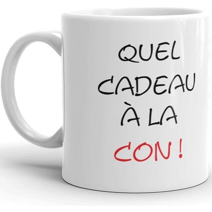 Mug Humour Tasse Quel Cadeau À La Con J'Vais Le Revendre Tasse ...