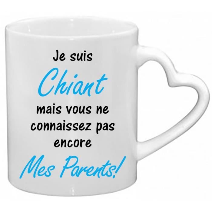 Mug Je suis Chiant mais vous ne connaissez pas encore Mes Parents ...