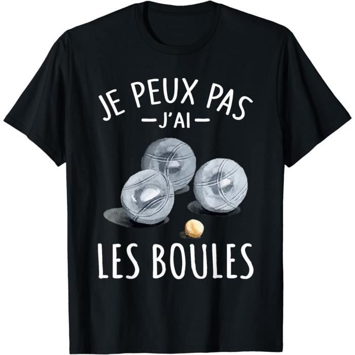 Je Peux pas j'ai les boules Boccia Boule Pétanque ôle T-Shirt97 ...