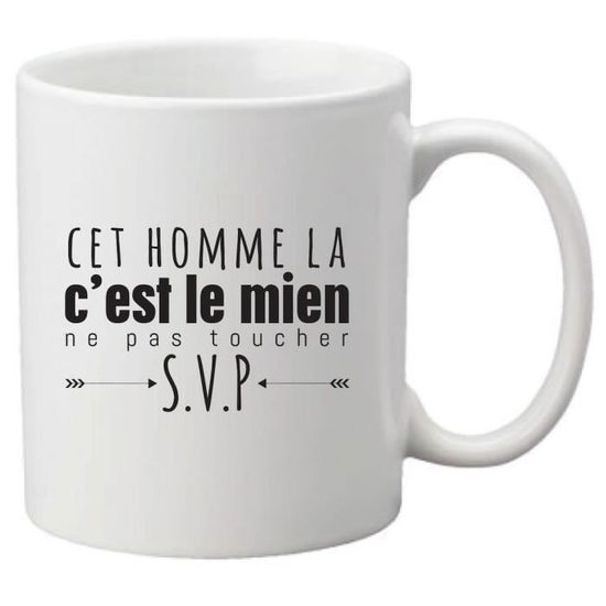 Mug céramique imprimé citation Cet homme la c'est le mien ne pas ...