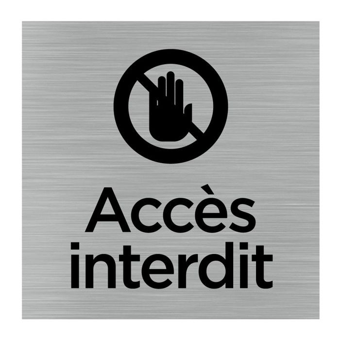 Plaque Accès Interdit - SIGNALETIQUE.BIZ FRANCE - Aluminium Brossé ...