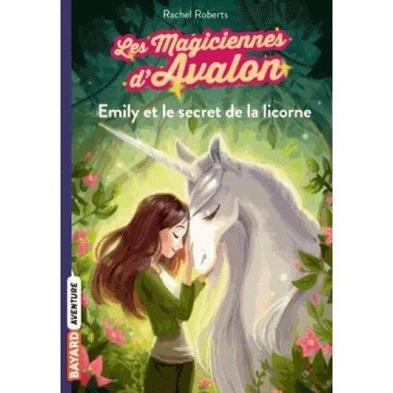 Livre - Les Magiciennes d'Avalon T.4 - Emily et le secret de la licorne ...