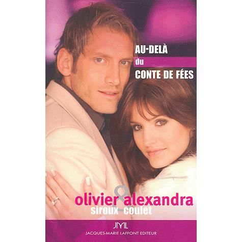 Olivier et Alexandra : au-delà du conte de fées - Cdiscount Librairie