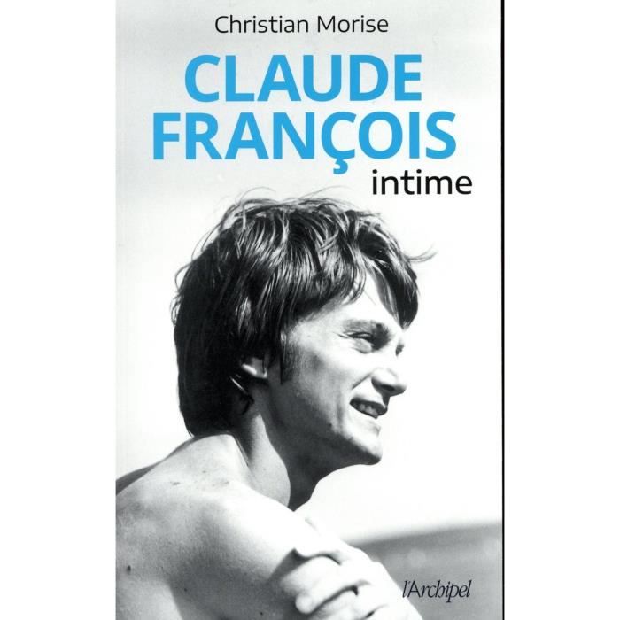 L'Archipel - Claude François - Intime - Roman - Christian Morise ...