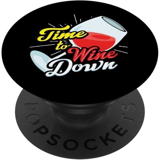 Cadeau Pour Les Amateurs De Vin Time To Wine Down Popsockets Support Et ...