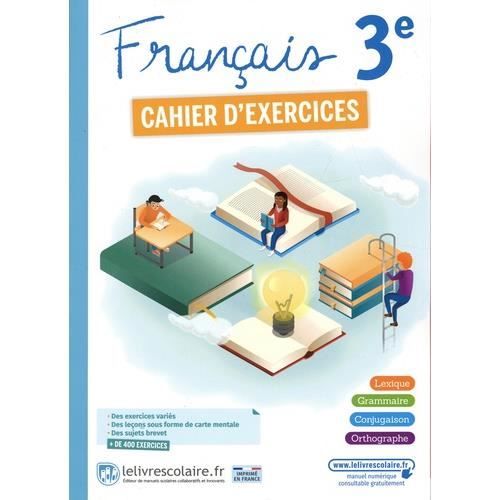Cahier d'exercices - LELIVRESCOLAIRE.FR - FRANCAIS 3E - 400 exercices ...