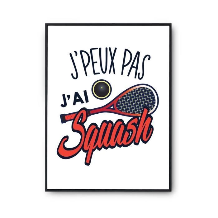 Affiche Squash j'peux pas Blanc Premium | Poster Humour pour décoration ...
