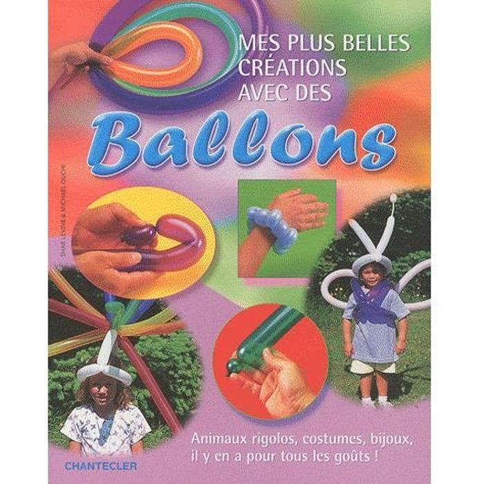 Mes plus belles créations avec des ballons - Cdiscount Librairie