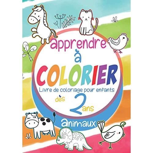 Apprendre à colorier - Livre de coloriage pour enfants dès 2 ans ...
