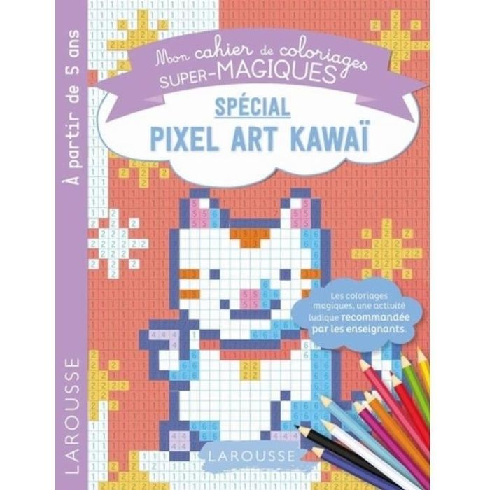 Mon cahier de coloriages super-magiques spécial pixel art kawaï ...