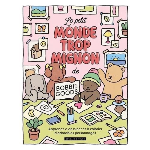 Le petit monde trop mignon de Bobbie Goods - Cdiscount Beaux-Arts et ...