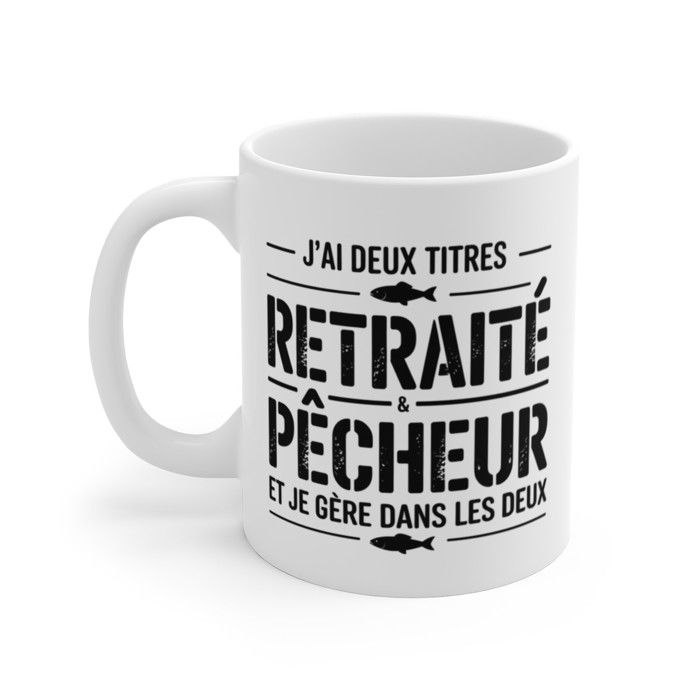 Mug Humour Retraité et Pêcheur – « J’ai deux titres Retraité & Pêcheur ...