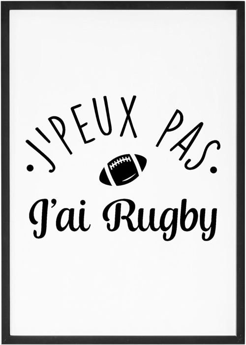 Affiche Rugby Je Peux Pas JAi Rugby - Imprim En France - Tableau ...