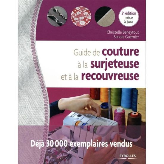 Livre - guide de couture à la surjeteuse et à la recouvreuse (2e édition) - Cdiscount Beaux-Arts ...