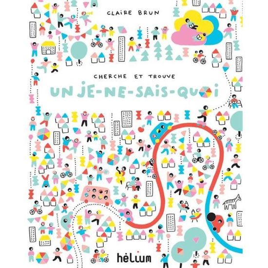 Livre - Cherche et trouve un je-ne-sais-quoi - Claire Brun - Livre-jeu ...