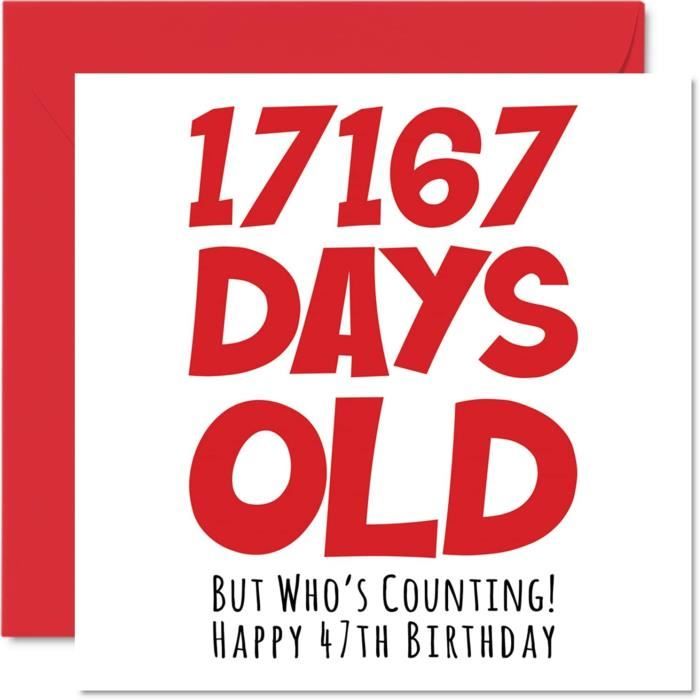 Carte D'Anniversaire 47 Ans Pour Homme Et Femme \U2013 17167 Days Old ...