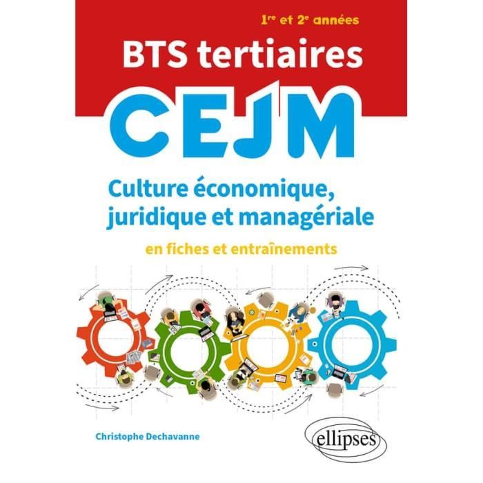 BTS tertiaires CEJM 1re et 2e années. Culture économique, juridique et ...