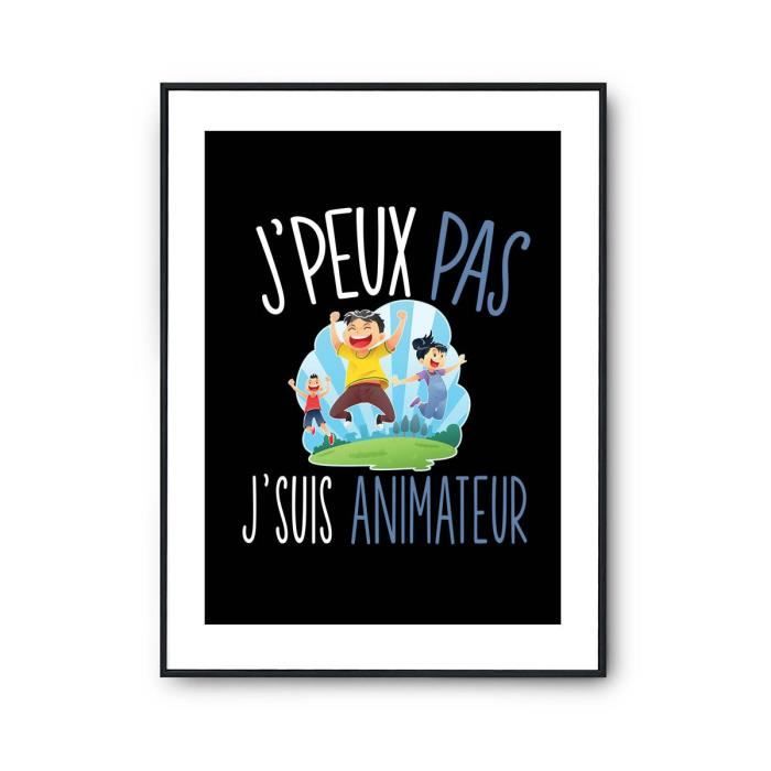 Affiche - Animateur - j'peux pas - Noir - Humour - A2 - Qualité Premium ...