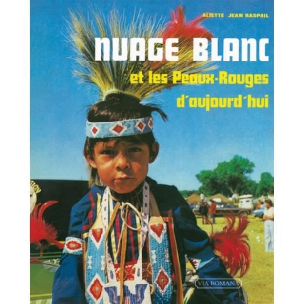 Nuage blanc et les Peaux-Rouges d'aujourd'hui - Cdiscount Librairie