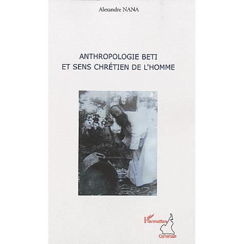 Anthropologie beti et sens chrétien de l'homme - Cdiscount Librairie