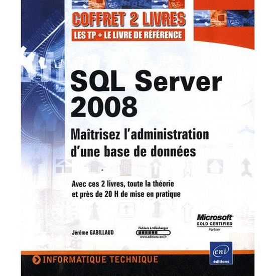 SQL Server 2008 ; Maîtrisez l'administration d'une - Cdiscount Librairie